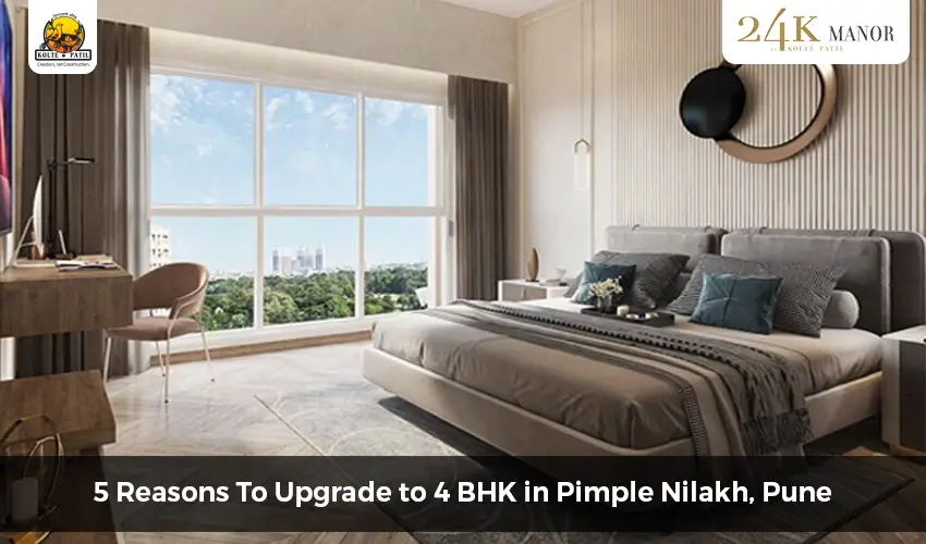 Unlocking Luxury: 5 Reasons for a 4 BHK in Pimple Nilakh, Pune